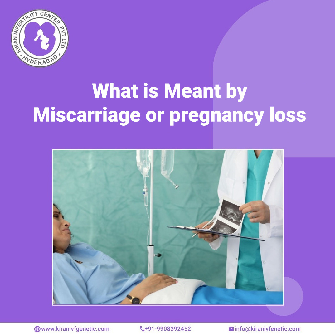 What is Miscarriage or Pregnancy Loss | Kiran IVF Genetic | Surrogacy india